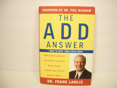 The ADD Answer : How to Help Your Child Now by Frank Lawlis (2004 ...