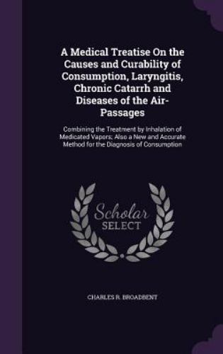 Medical Treatise on the Causes and Curability of Consumption ...
