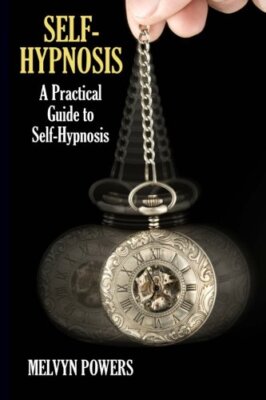 Self-Hypnosis: A Practical Guide to Self-Hypnosis By Melvyn Powe | eBay