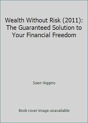 Wealth Without Risk (2011): The Guaranteed Solution to Your Financial ...