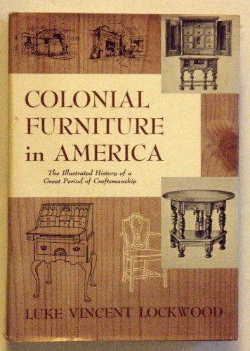 COLONIAL FURNITURE IN AMERICA VOLUME I AND VOLUME II By Luke Vincent ...