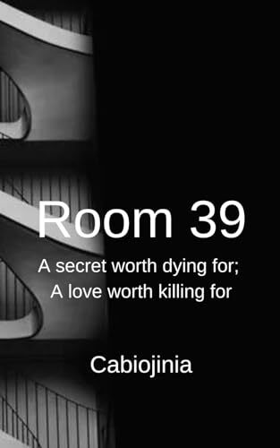 Room 39: A secret worth dying for; a love worth killi... by Heart ...