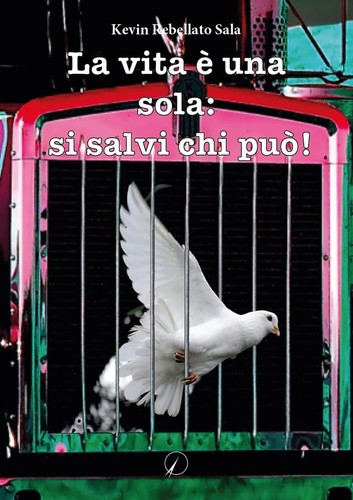 Kevin Rebellato Sala La vita è una sola: si salvi chi può! (Poche ...
