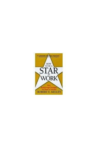 How to be a Star at Work by Kelley, Robert E. Hardback Book The Fast ...