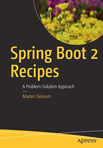 SPRING BOOT 2 RECIPES: A PROBLEM-SOLUTION APPROACH By Marten Deinum *BRAND NEW* 9781484239629| eBay