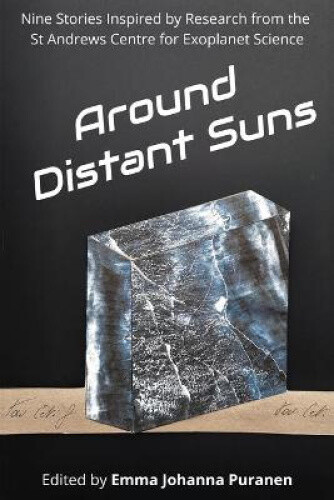 Around Distant Suns: Nine Stories Inspired by Research from the St ...