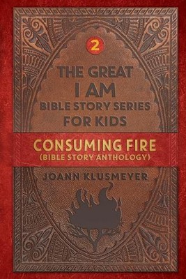 Consuming Fire: A Bible Story Anthology by Joann Klusmeyer Paperback ...