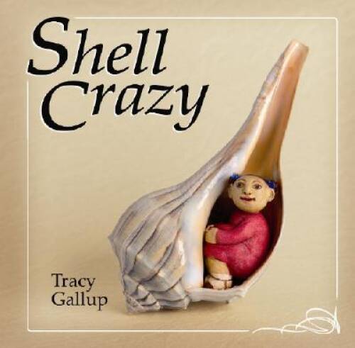 Shell Crazy (Crazy Little) - Hardcover By Gallup, Tracy - GOOD ...