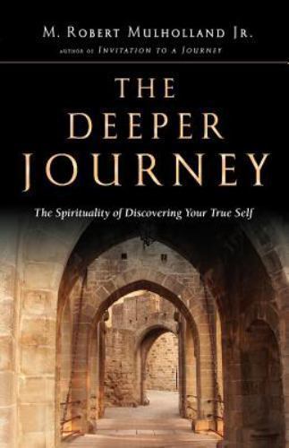 The Deeper Journey: The Spirituality of Discovering Your True Self ...