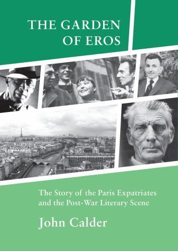 Garden of Eros : The Story of the Paris Expatriates and the Post-War ...