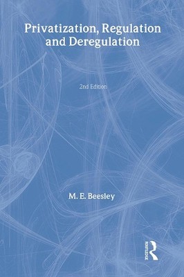 Privatization, Regulation and Deregulation by Michael Beesley (English ...
