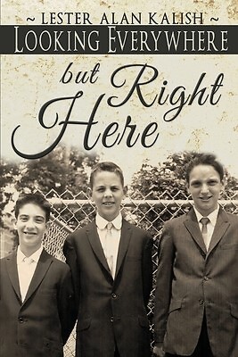 Looking Everywhere but Right Here by Kalish, Lester Alan -Paperback | eBay
