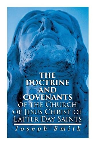 Joseph Smith The Doctrine and Covenants of the Church of Jesus Chris ...