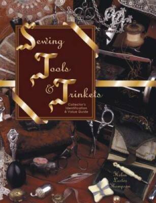 Sewing Tools & Trinkets: Collector's Identification & Value Guide ...