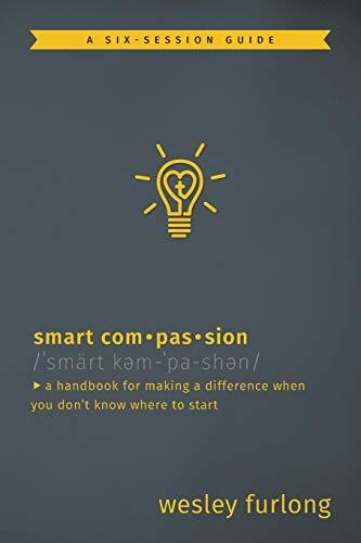 Smart Compassion: A Handbook for Making a Difference When You Don't ...