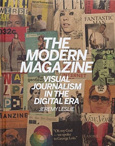 THE MODERN MAGAZINE: VISUAL JOURNALISM IN THE DIGITAL ERA By Jeremy ...