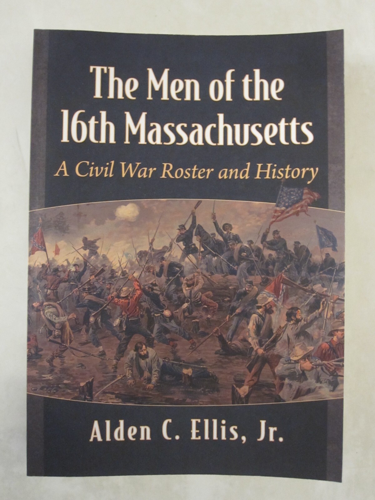 The Men of the 16th Massachusetts : A Civil War Roster and History | eBay