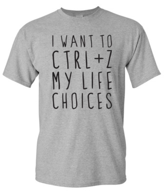 CTRL + Z MY LIFE CHOICES Funny Computer Control Undo Joke Nerd Men's T ...