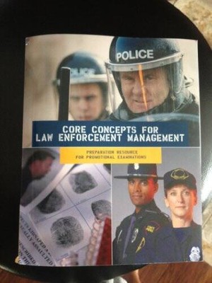Core Concepts for Law Enforcement Management: Preparation Resource ...