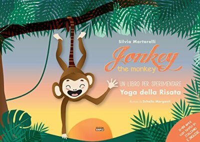Jonkey the monkey. Un libro per sperimentare. Yoga della Risata. Ediz ...