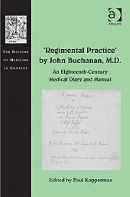 'Regimental Practice' by John Buchanan, M. D. : An Eighteenth-Century ...