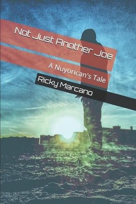Not Just Another Joe: A Nuyorican's Tale by Ricky Marcano Paperback ...