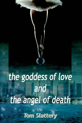 The Goddess of Love and The Angel of Death by Tom Slattery (Paperback ...
