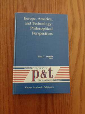Europe, America & Technology: Philosophical Perspectives by Paul T ...