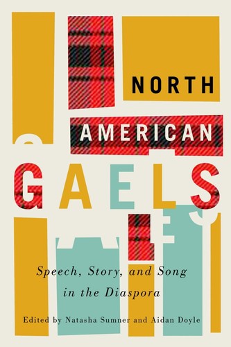 North American Gaels: Speech, Story, and Song in the Diaspora by Aidan ...
