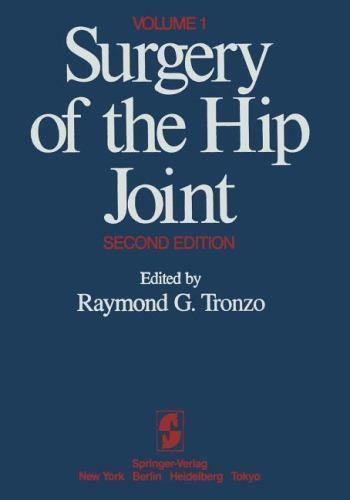 Surgery of the Hip Joint : Volume 1 by R. G. Tronzo (2011, Trade ...