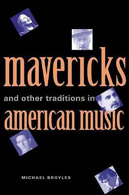 Mavericks and Other Traditions in American Music by Michael Broyles ...
