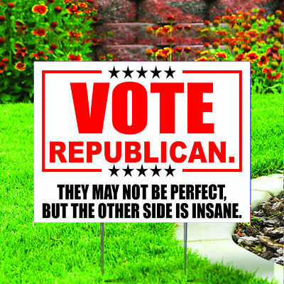Vote Republican They May Not Be Perfect Yard Sign Vote For Biden ...