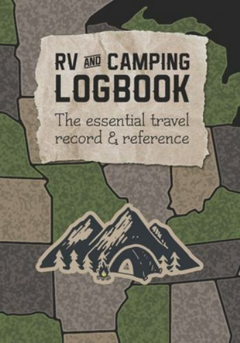RV and Camping Logbook - the Essential Travel Record and Reference ...