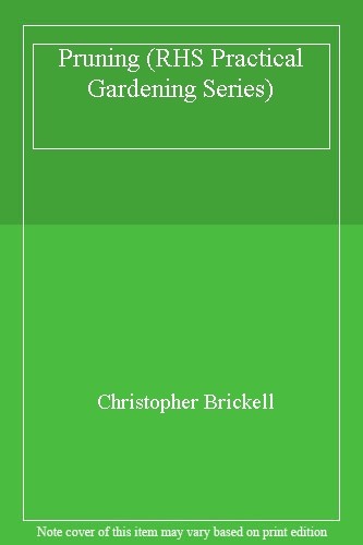 Pruning (RHS Practical Gardening Series) By CHRISTOPHER BRICKELL | eBay