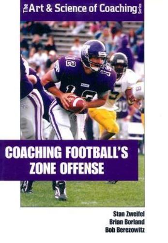 Coaching Football's Zone Offense by Brian Borland, Stan Zweifel and Bob ...
