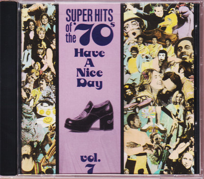 Super Hits of the 70s: Have a Nice Day: Vol. 07 (Rhino) *New and Sealed ...