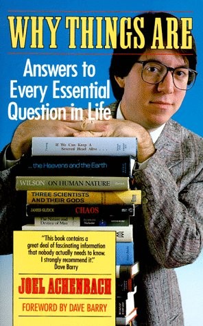 WHY THINGS ARE: ANSWERS TO EVERY ESSENTIAL QUESTION IN By Joel ...