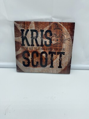 Kris Scott CD You've Got to Start [Over] Somewhere 2015 New Sealed Disc ...