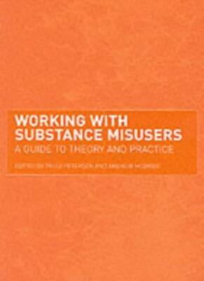 Working with Substance Misusers: A Guide to Theory and Practice ...