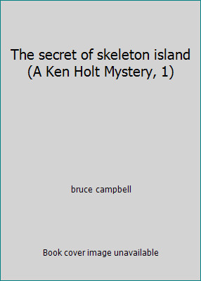 The secret of skeleton island (A Ken Holt Mystery, 1) by bruce campbell | eBay