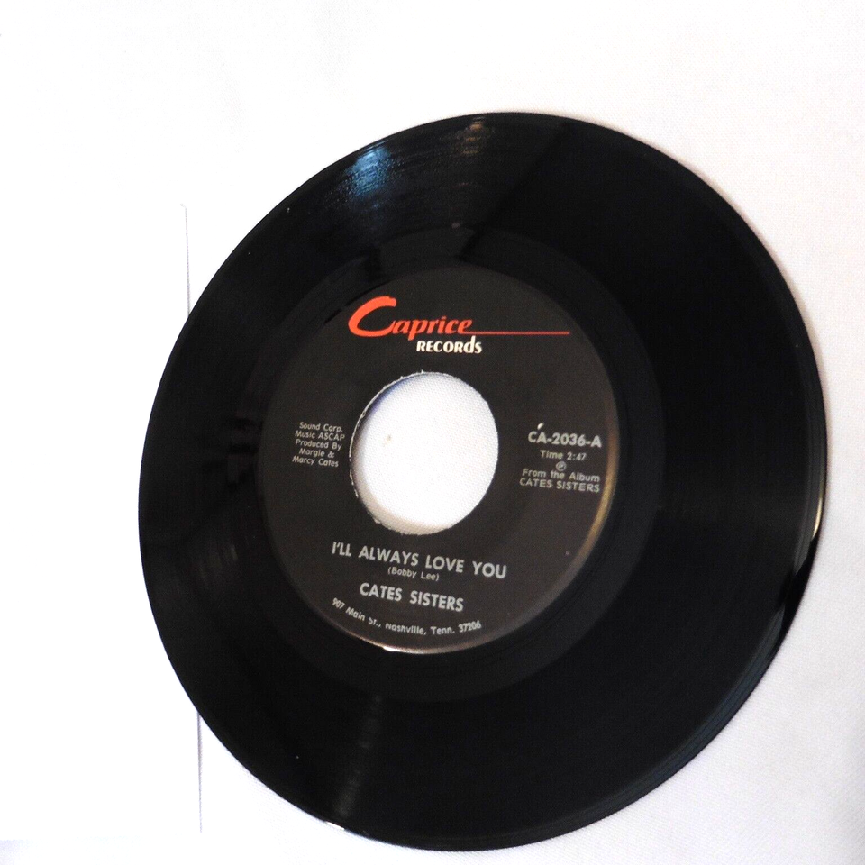 Country 45 Cates Sisters - II'L Always Love You / Second Chance Caprice ...