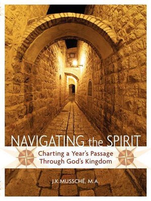 Navigating the Spirit: Charting a Year's Passage Through God's Kingdom ...