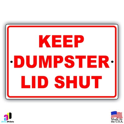 Keep Dumpster Lid Shut Aluminum 8" x 12" Metal Sign | eBay