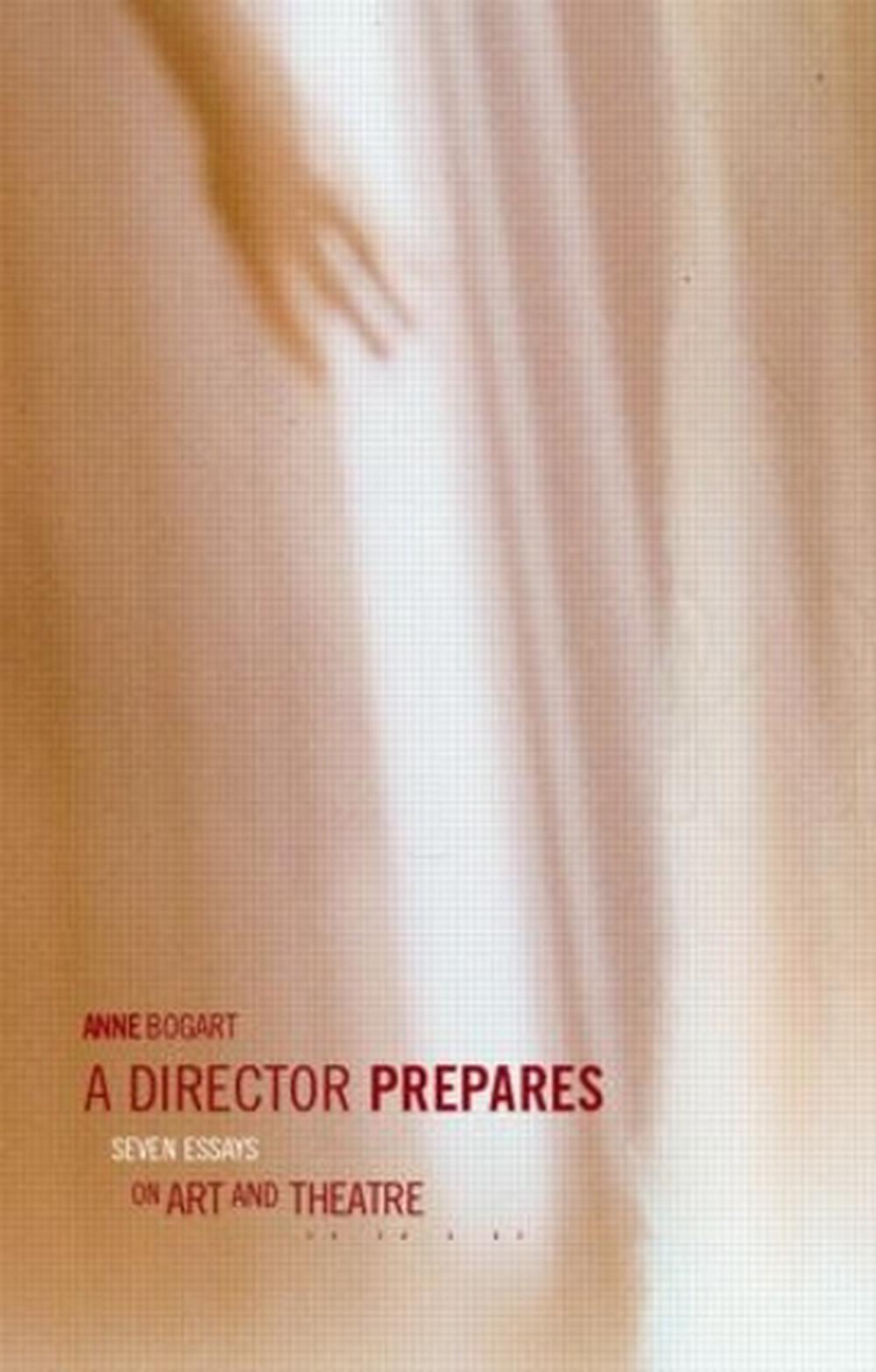 A Director Prepares: Seven Essays on Art and Theatre 1st Edition by ...