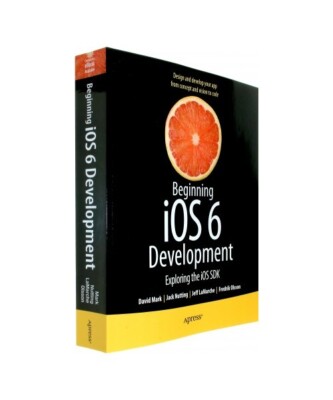 Beginning IOS 6 Development: Exploring the IOS SDK, David Mark, Jack Nutting, Je 9781430245124 ...