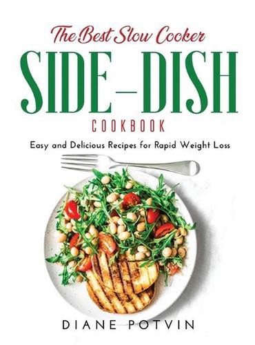 The Best Slow Cooker Side-Dish Cookbook: Easy and Delicious Recipes for ...