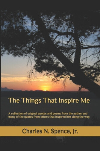 The Things That Inspire Me: A Collection of Original Quotes and Poems ...