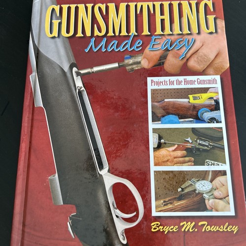 Gunsmithing Made Easy Book - Projects for the home Gunsmith Hobby Care ...