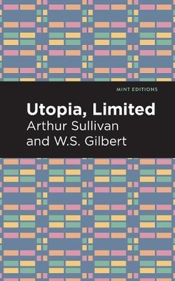 W. S. Gilbert Arthur Sullivan Utopia Limited (Tascabile) Mint Editions ...