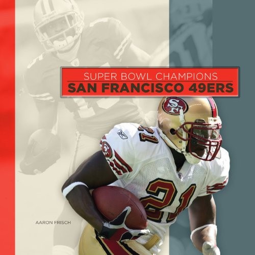 SUPER BOWL CHAMPIONS: SAN FRANCISCO 49ERS By Aaron Frisch 9780898129663 ...